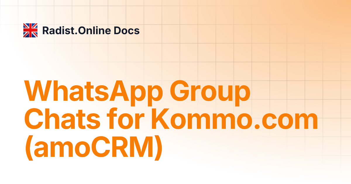 WhatsApp Group Chats for Kommo.com (amoCRM) | Radist.Online Docs